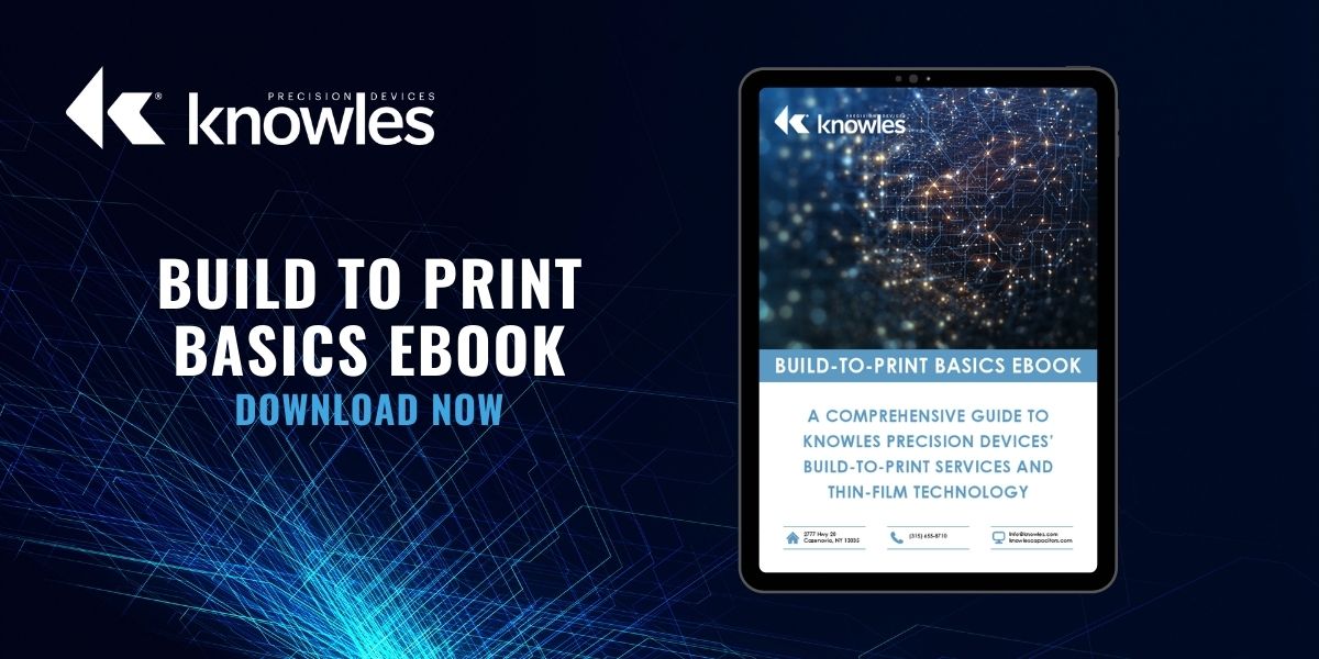 Knowles Precision Devices Build-to-Print Basics